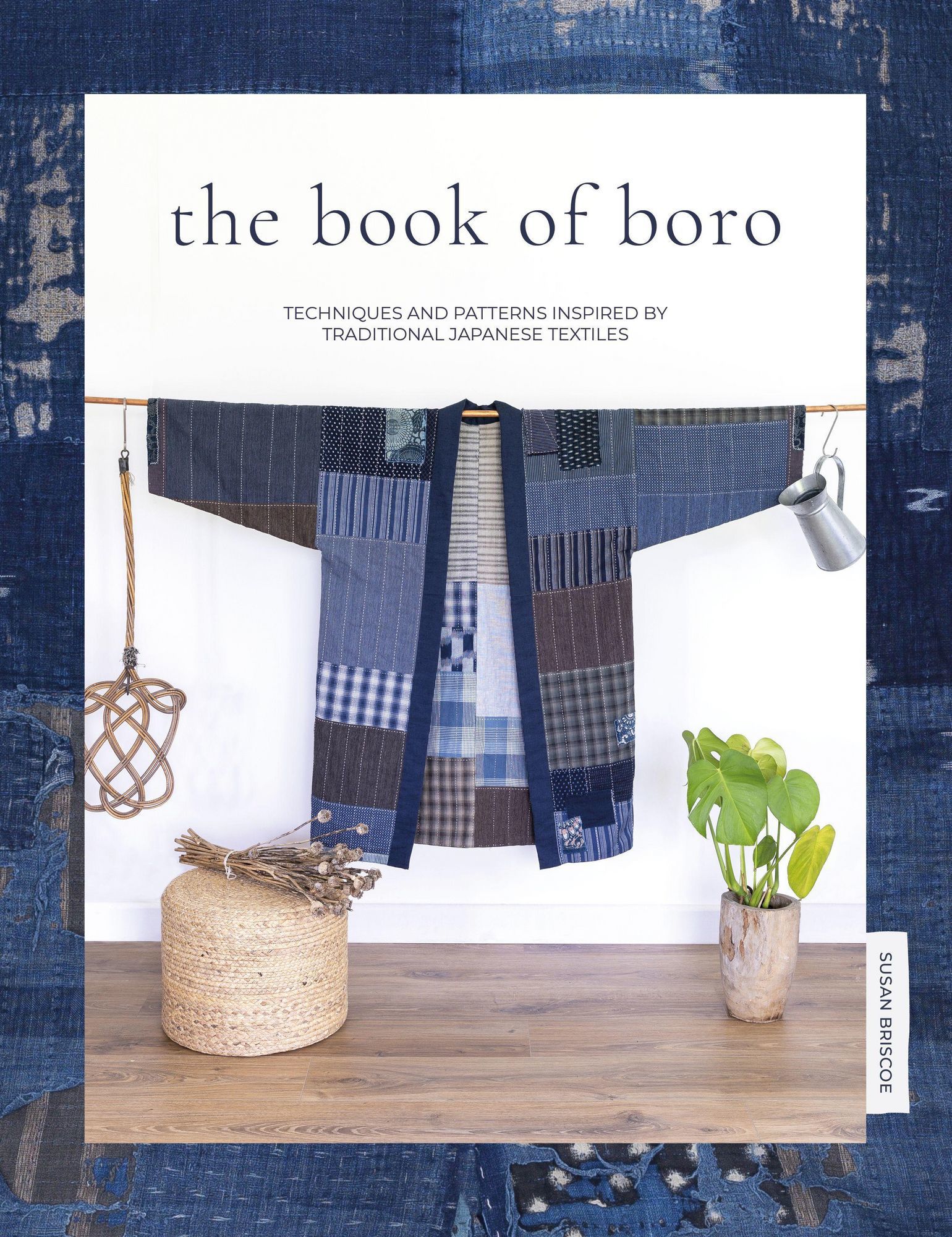 The Book of Boro. Techniques and Patterns Inspired by Traditional ...